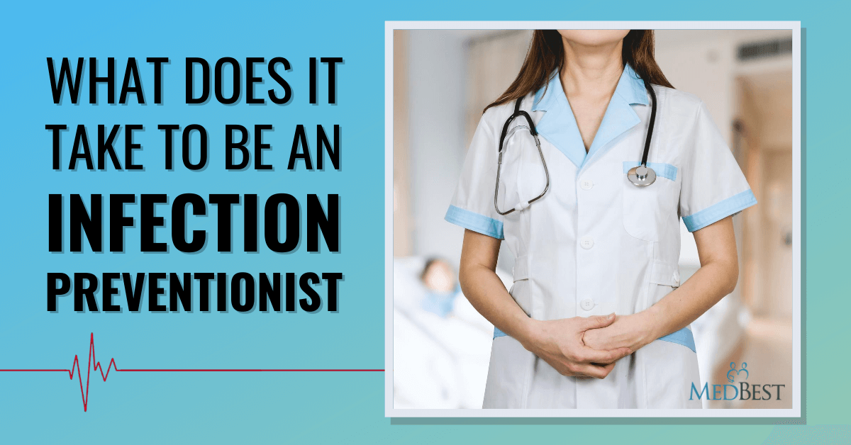 What Does it Take to Be an Infection Preventionist? | Medbest Senior ...